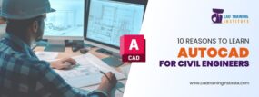 10 Reasons to Learn AutoCAD for Civil Engineers